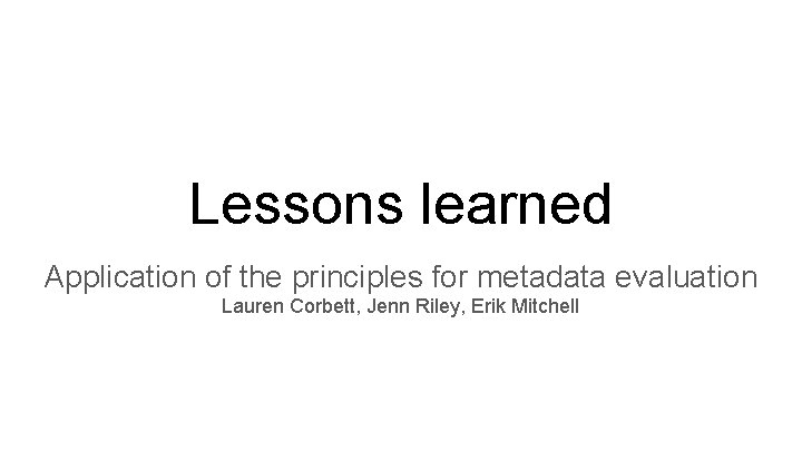 Lessons learned Application of the principles for metadata