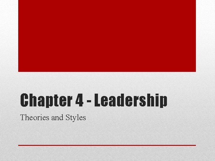 Chapter 4 Leadership Theories and Styles What type