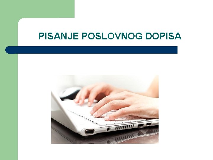 PISANJE POSLOVNOG DOPISA BITNI DIJELOVI 1 2 3