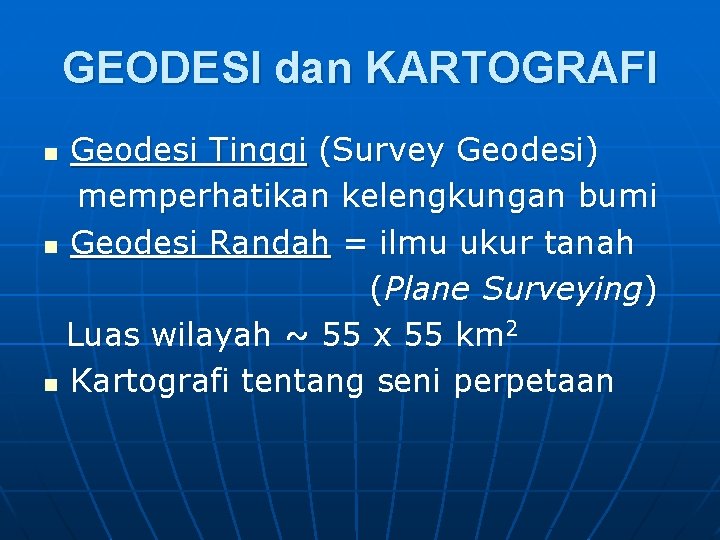 GEODESI dan KARTOGRAFI Geodesi Tinggi Survey Geodesi memperhatikan