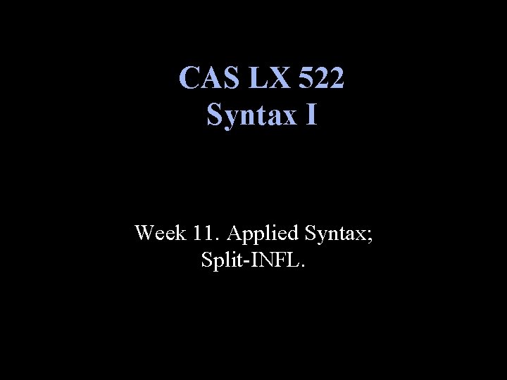 CAS LX 522 Syntax I Week 11 Applied