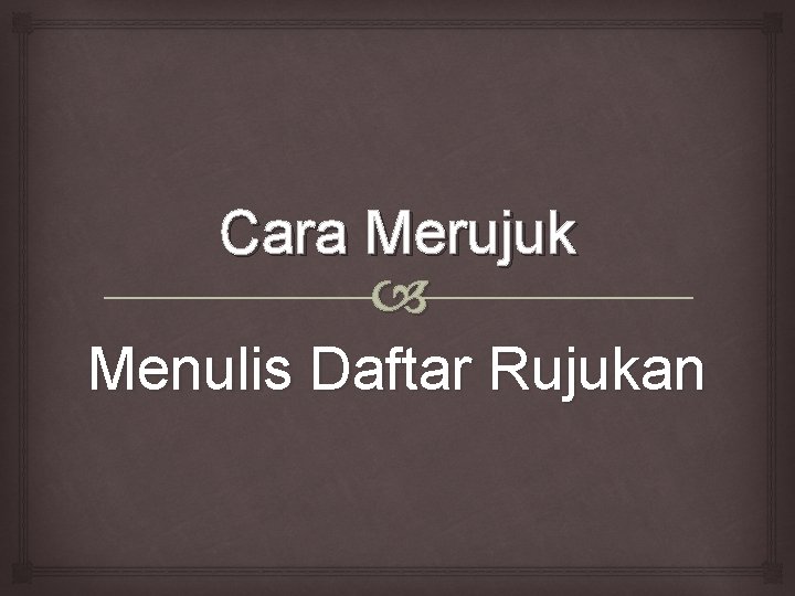 Cara Merujuk Menulis Daftar Rujukan Kelompok 1 MPIA