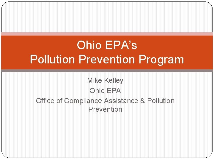 Ohio EPAs Pollution Prevention Program Mike Kelley Ohio
