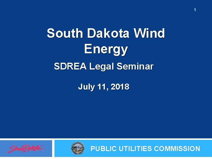 1 South Dakota Wind Energy SDREA Legal Seminar