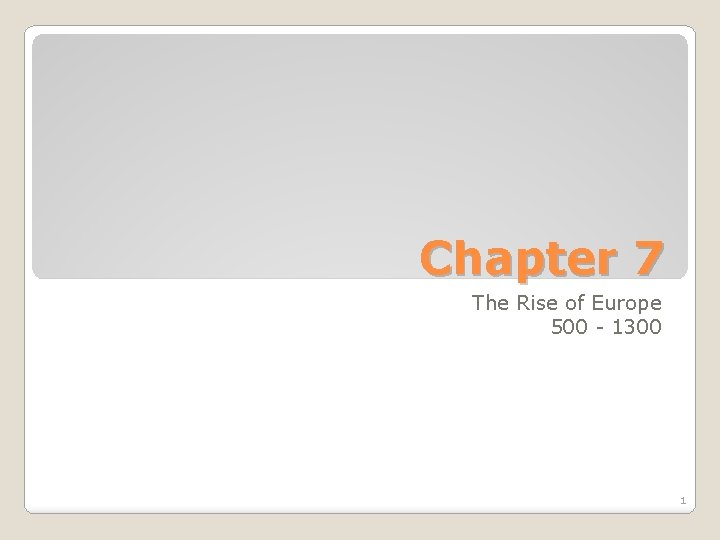 Chapter 7 The Rise of Europe 500 1300