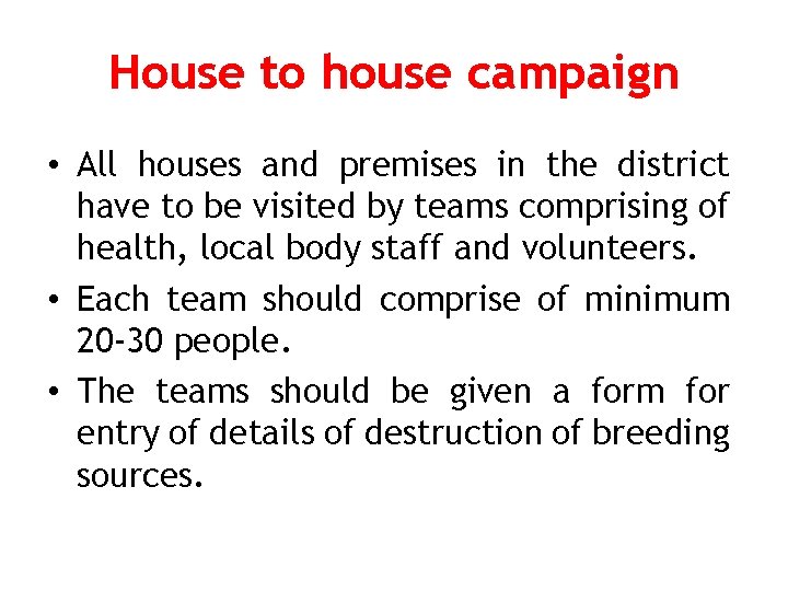 Key Strategies House to house campaign All houses