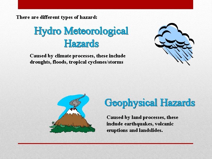 World At Risk GLOBAL HAZARDS There are different