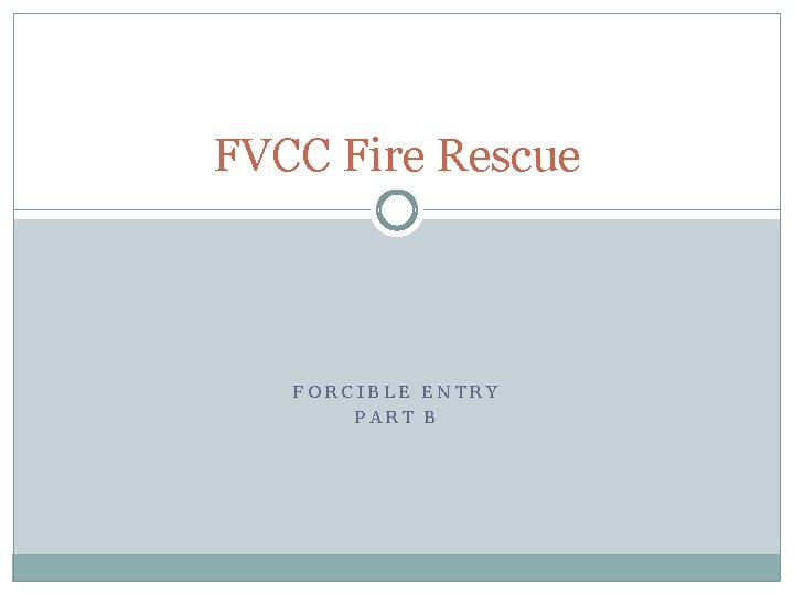 FVCC Fire Rescue FORCIBLE ENTRY PART B Doors