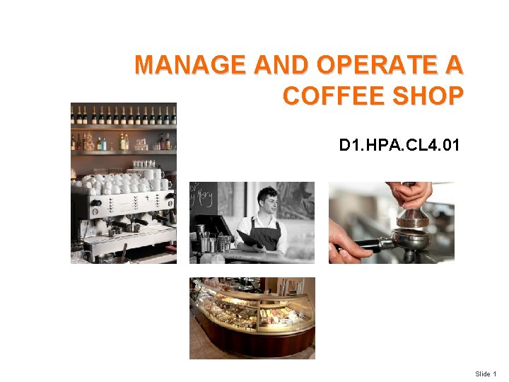 MANAGE AND OPERATE A COFFEE SHOP D 1