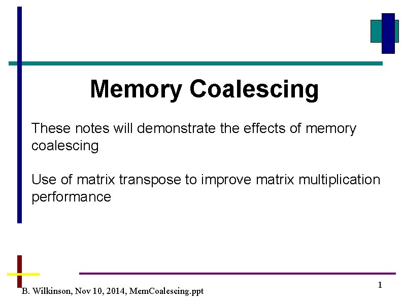 Memory Coalescing These notes will demonstrate the effects