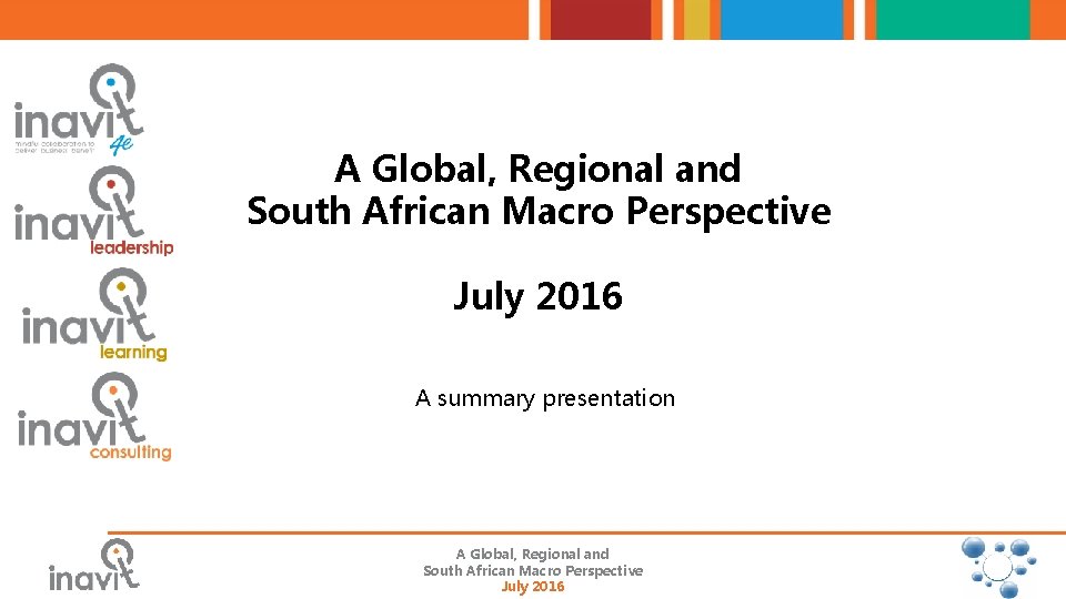 A Global Regional and South African Macro Perspective