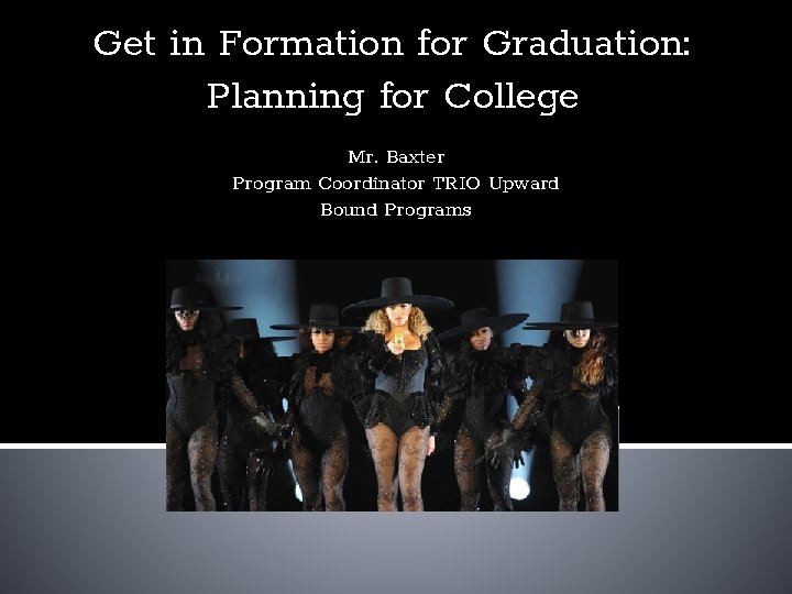 Get in Formation for Graduation Planning for College