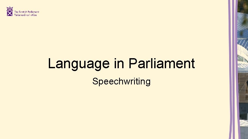 Language in Parliament Speechwriting Key points when writing