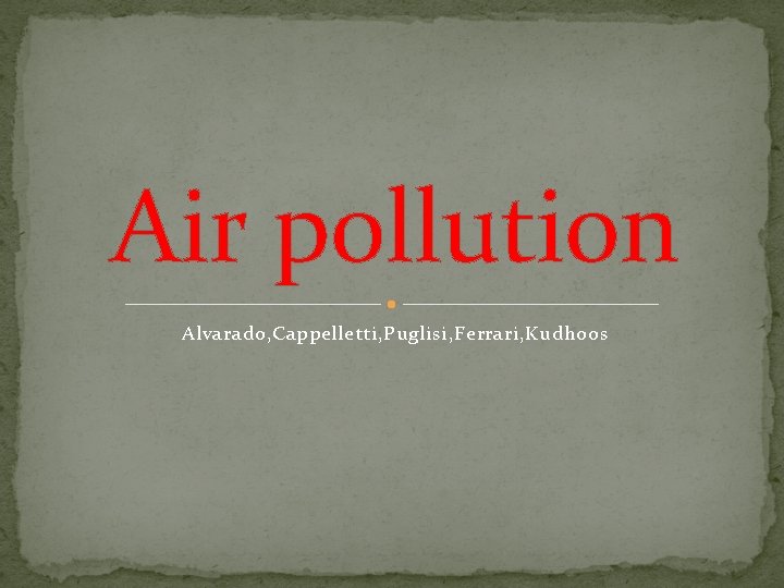 Air pollution Alvarado Cappelletti Puglisi Ferrari Kudhoos Air