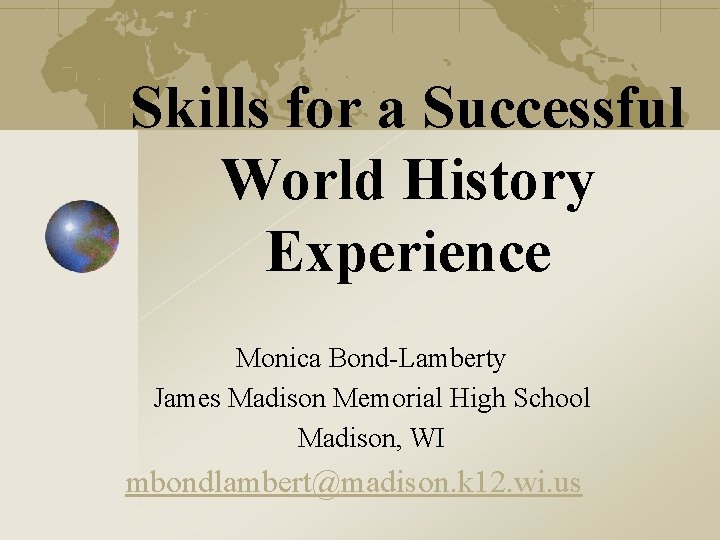 Skills for a Successful World History Experience Monica