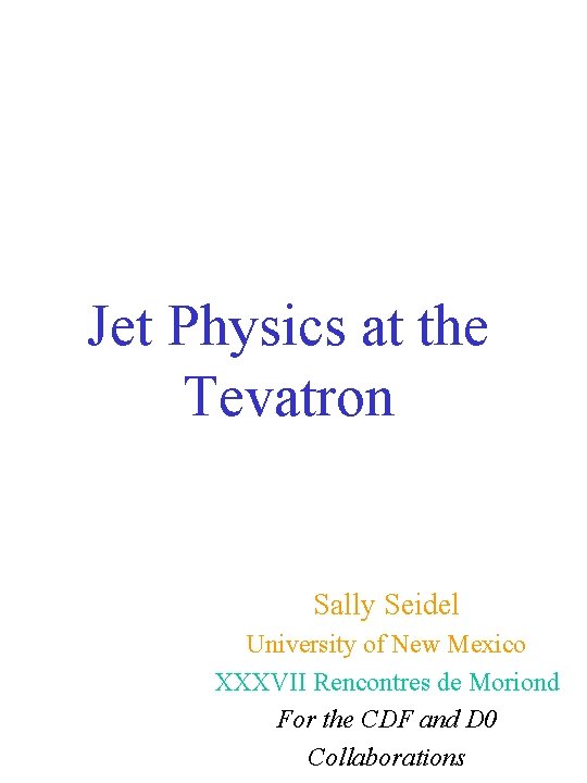 Jet Physics at the Tevatron Sally Seidel University