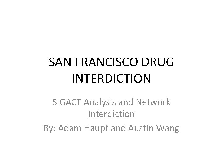 SAN FRANCISCO DRUG INTERDICTION SIGACT Analysis and Network
