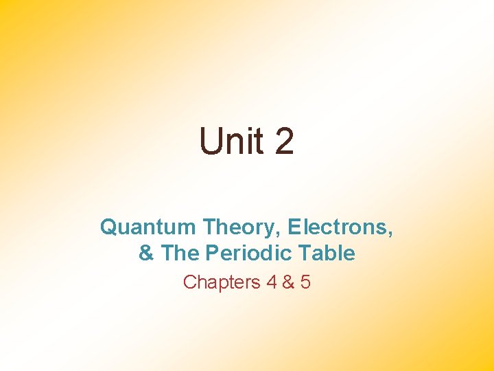 Unit 2 Quantum Theory Electrons The Periodic Table