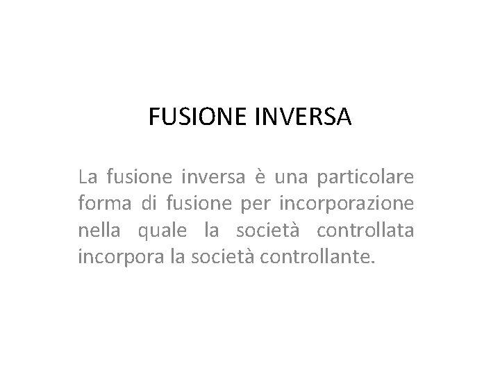 FUSIONE INVERSA La fusione inversa una particolare forma