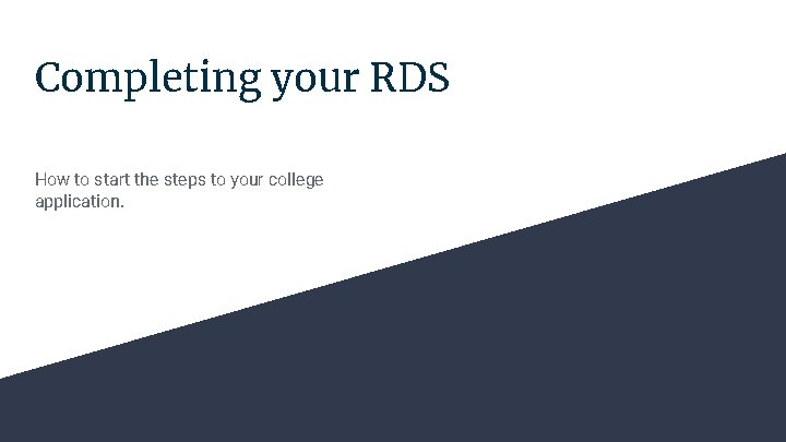 Completing your RDS How to start the steps