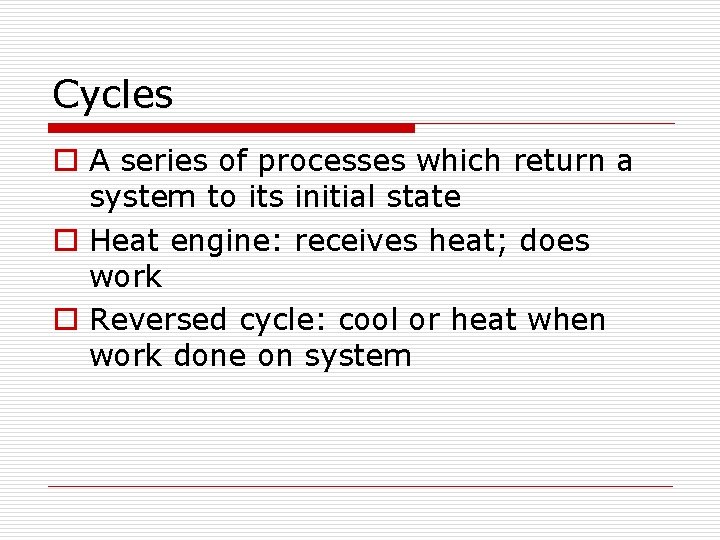 Cycles o A series of processes which return