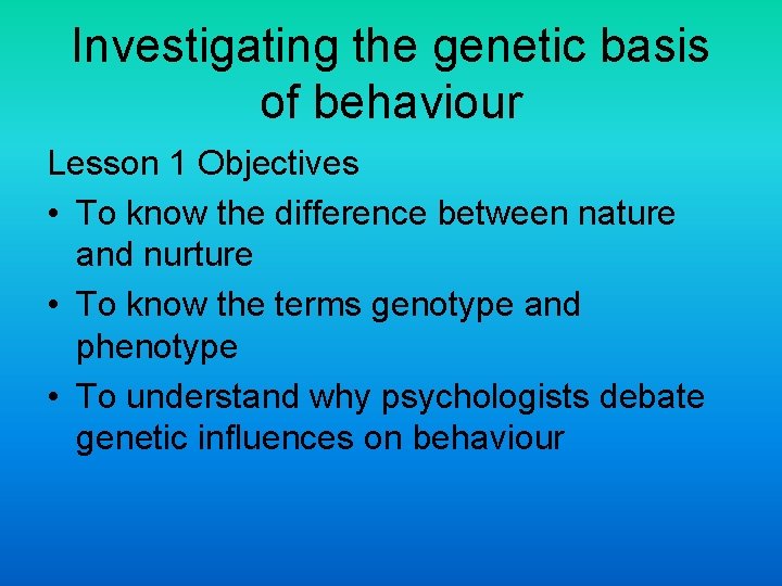 Investigating the genetic basis of behaviour Lesson 1