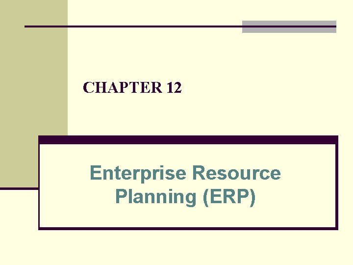 CHAPTER 12 Enterprise Resource Planning ERP Learning Outcomes