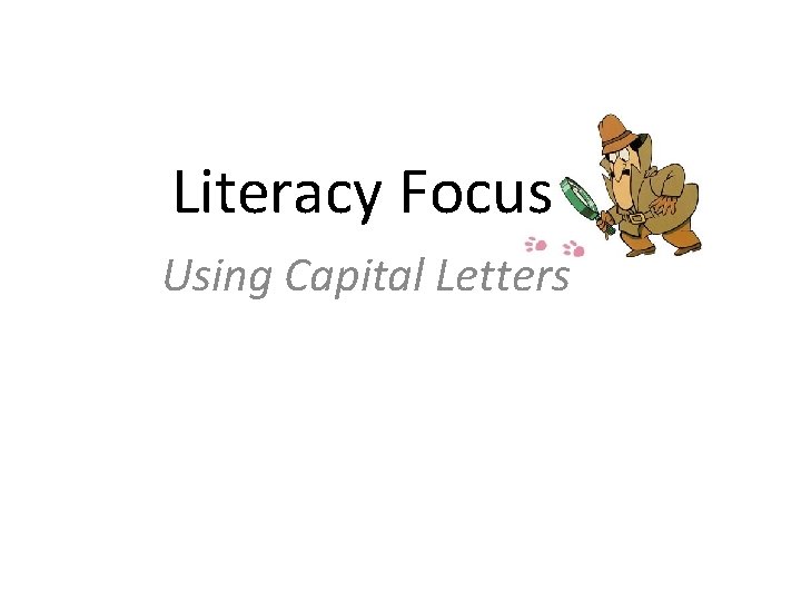 Literacy Focus Using Capital Letters Rule 1 All
