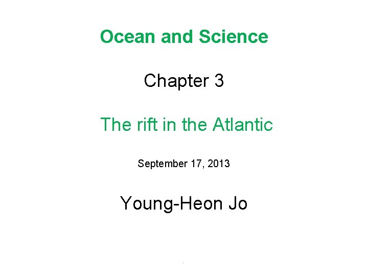 Ocean and Science Chapter 3 The rift in
