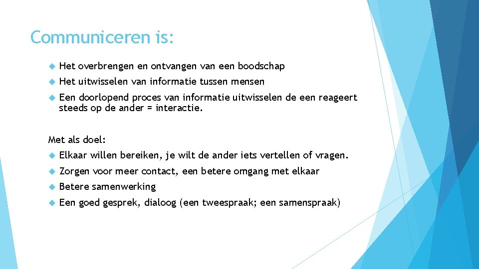 HandOut Communiceren is Het overbrengen en ontvangen van