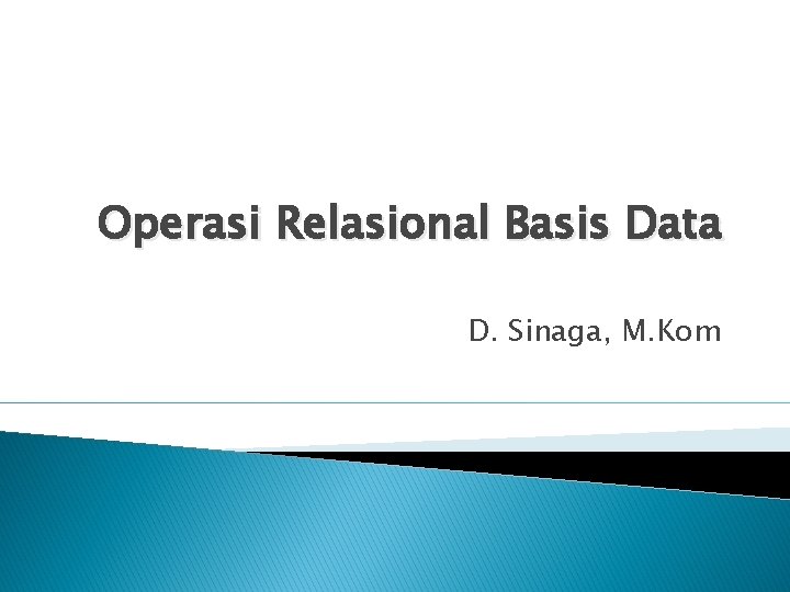 Operasi Relasional Basis Data D Sinaga M Kom