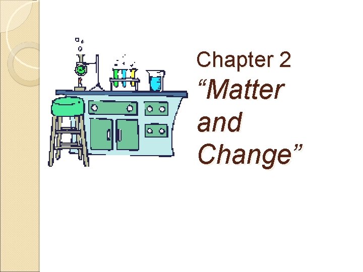 Chapter 2 Matter and Change Section 2 1
