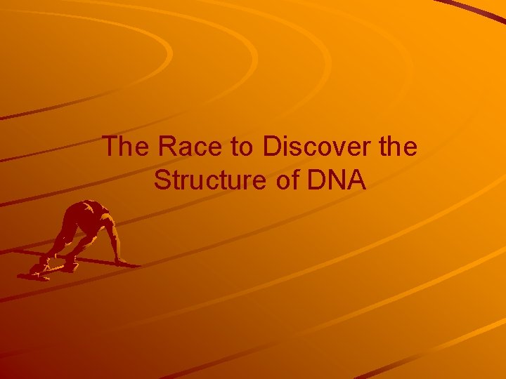 The Race to Discover the Structure of DNA