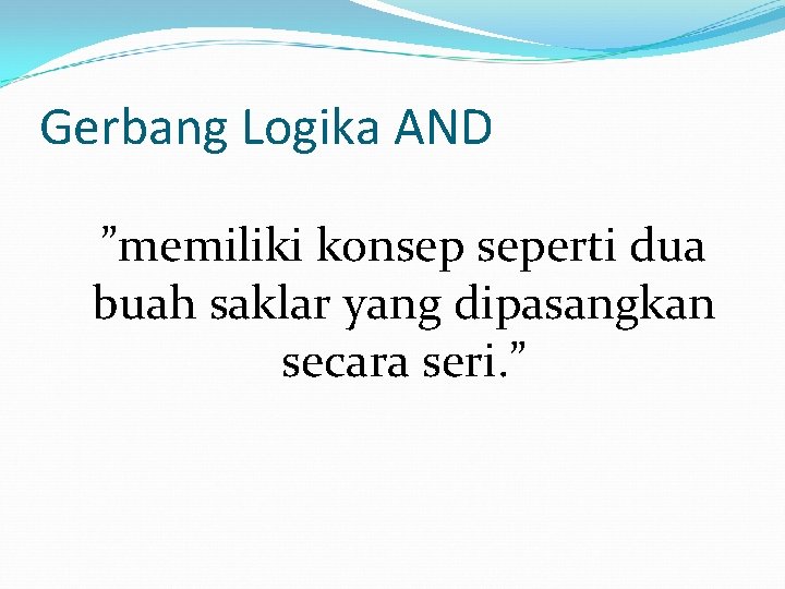 MATAKULIAH RANGKAIAN DIGITAL PERTEMUAN VIII GERBANG LOGIKA OLEH
