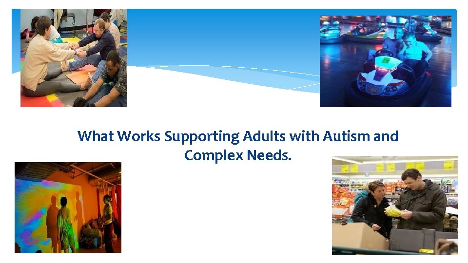 What Works Supporting Adults with Autism and Complex