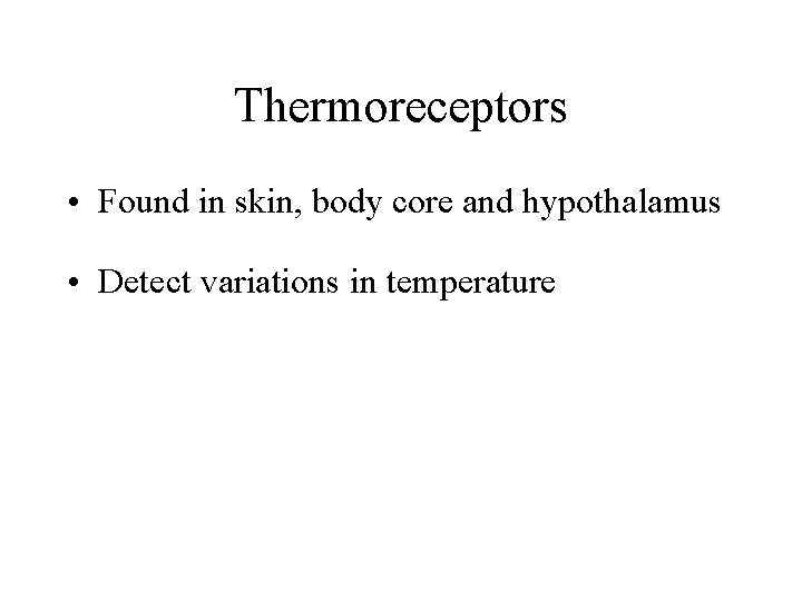 The Senses Sensory Receptors Five general categories Pain