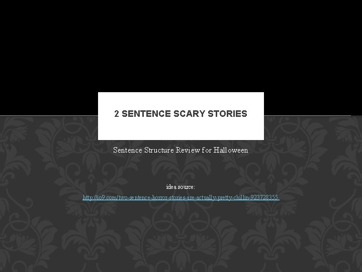 2 SENTENCE SCARY STORIES Sentence Structure Review for