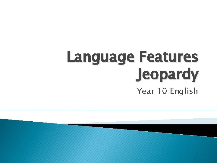 Language Features Jeopardy Year 10 English Language Features