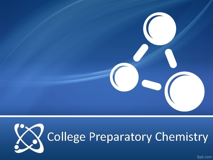 College Preparatory Chemistry Introduction to Chemistry Scientific Method