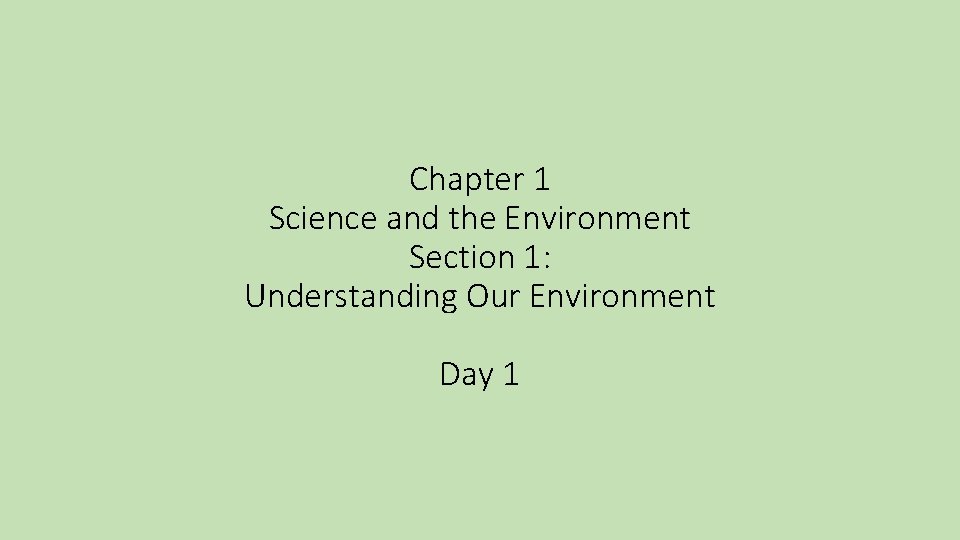 Chapter 1 Science and the Environment Section 1