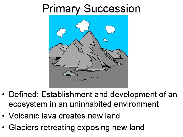 Primary Succession Defined Establishment and development of an