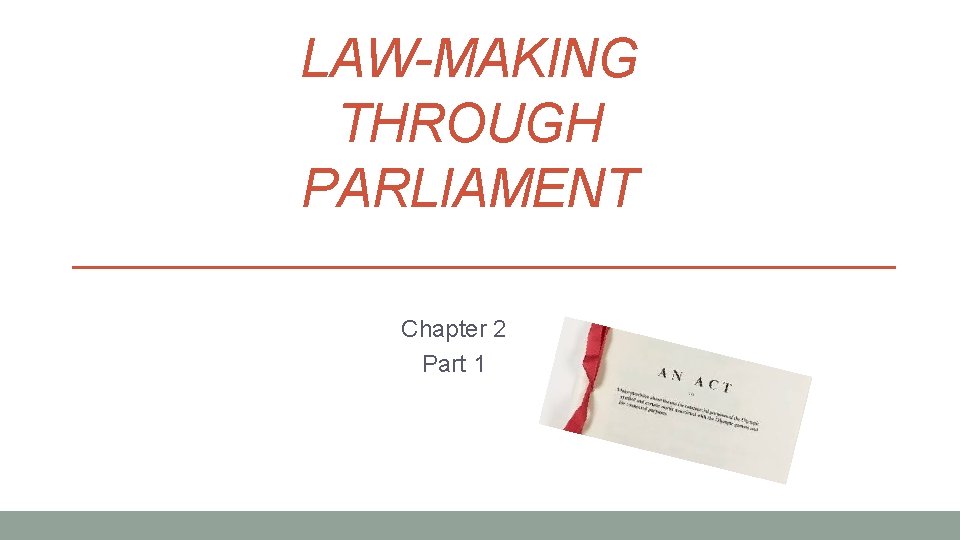 LAWMAKING THROUGH PARLIAMENT Chapter 2 Part 1 Overview