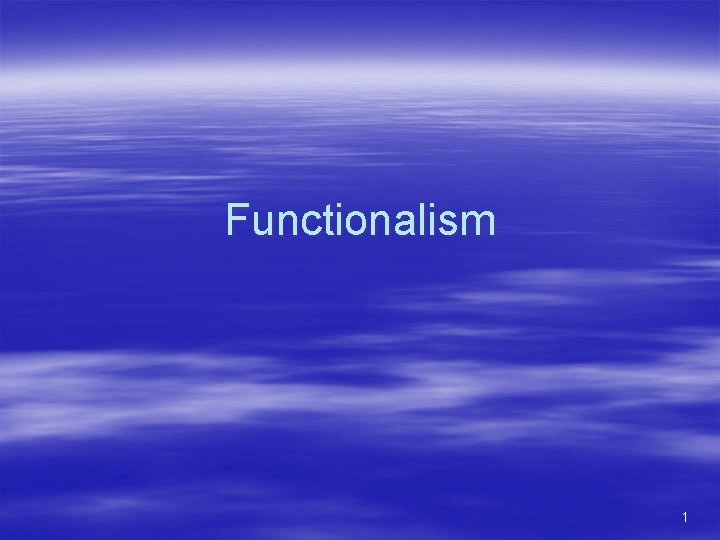 Functionalism 1 1 st American school of psychology
