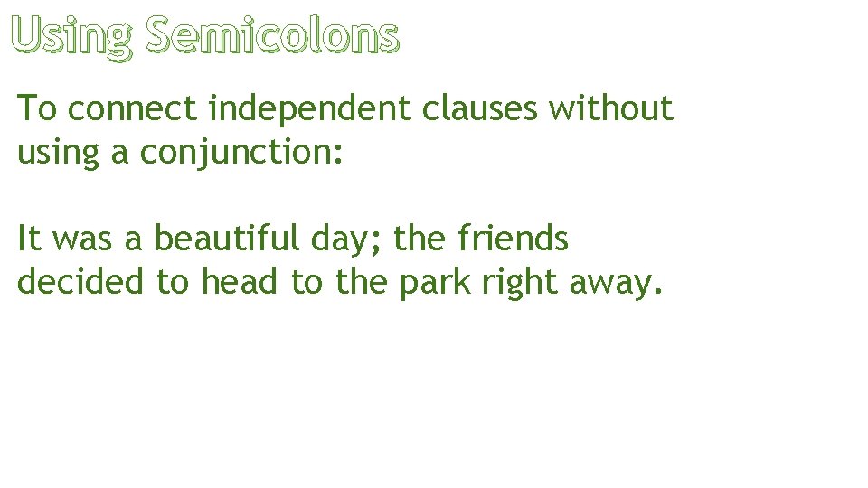Using Semicolons look like this Using Semicolons are