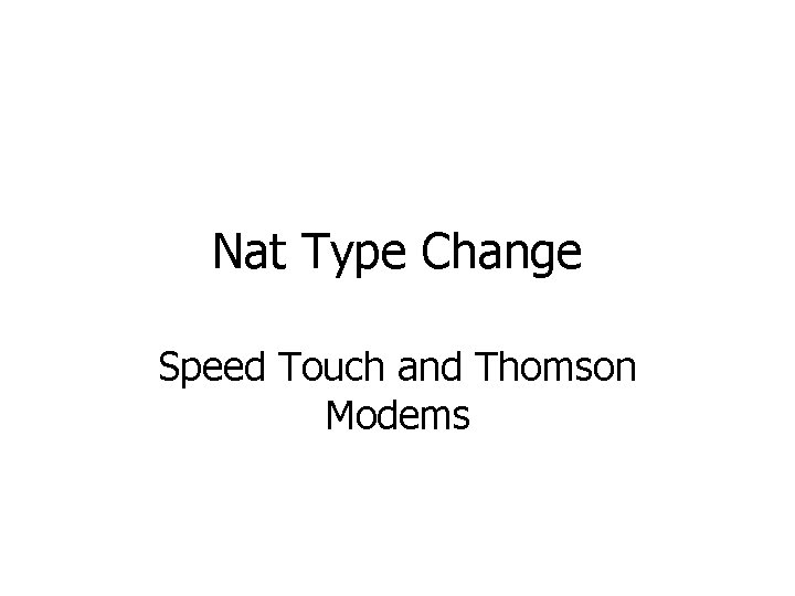 Nat Type Change Speed Touch and Thomson Modems