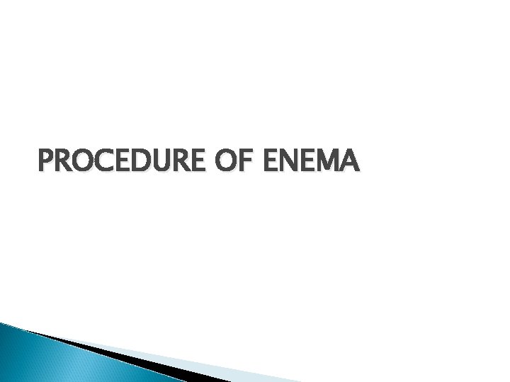 Enema Definition Enema is an activity inserting the