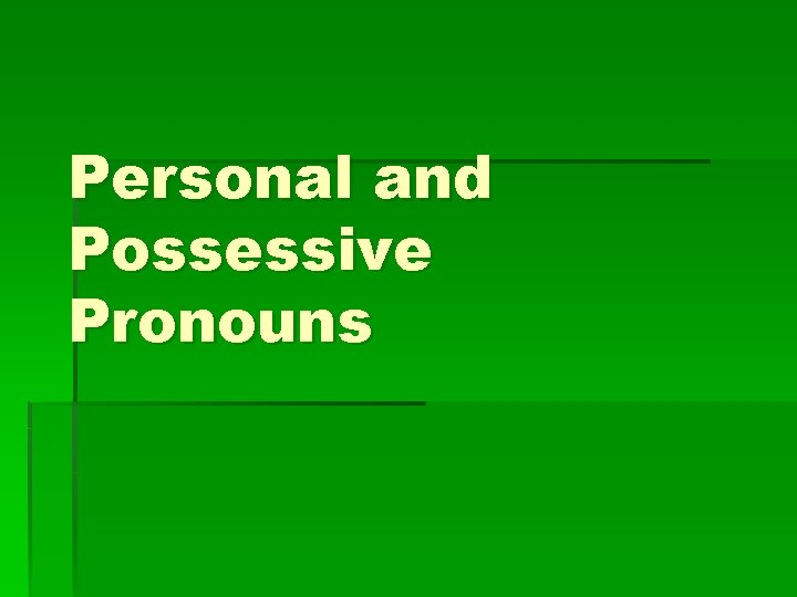 Personal and Possessive Pronouns What is a pronoun
