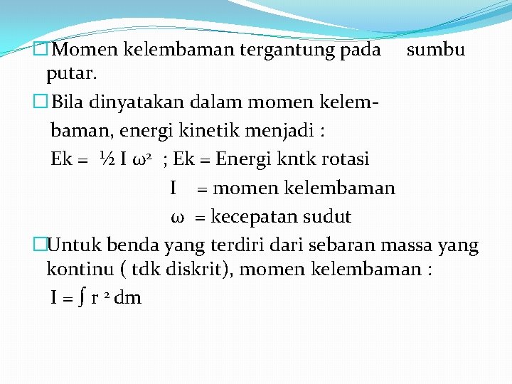 Rotasi DISKUSI Sebuah benda tegar bergerak rotasi murni