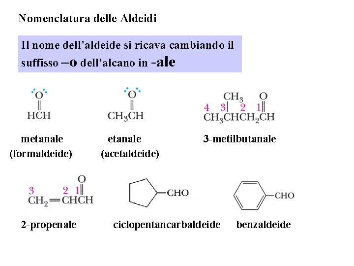 ALDEIDI E CHETONI Aldeide Sostanza caratterizzata dalla presenza