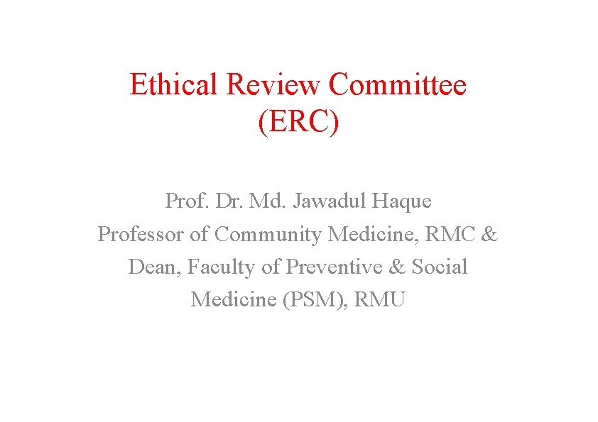 Ethical Review Committee ERC Prof Dr Md Jawadul